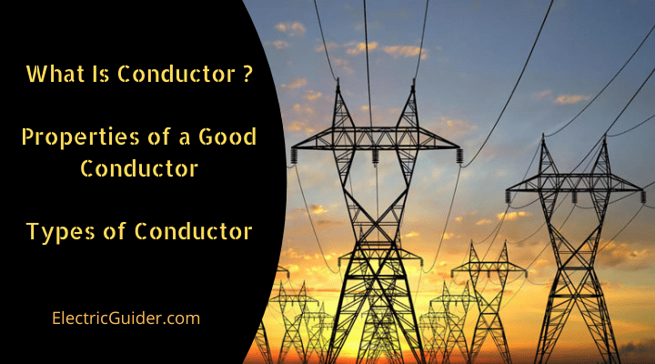What is Conductor- its Types, Properties : Electric guider