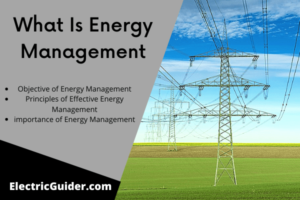 What is Energy Management, Its Principles, Need, Importance