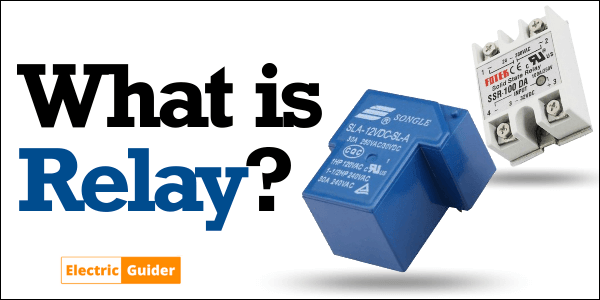 What is Relay And How Does It Work? : Electric guider
